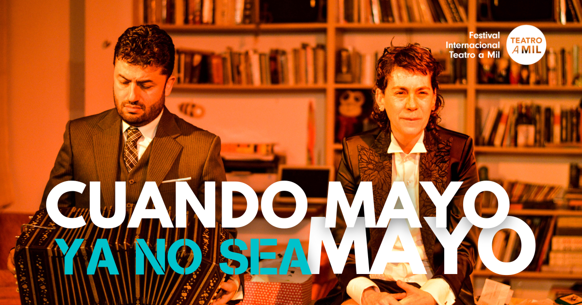 Cuando Mayo ya no sea Mayo - Teatro Finis Terrae